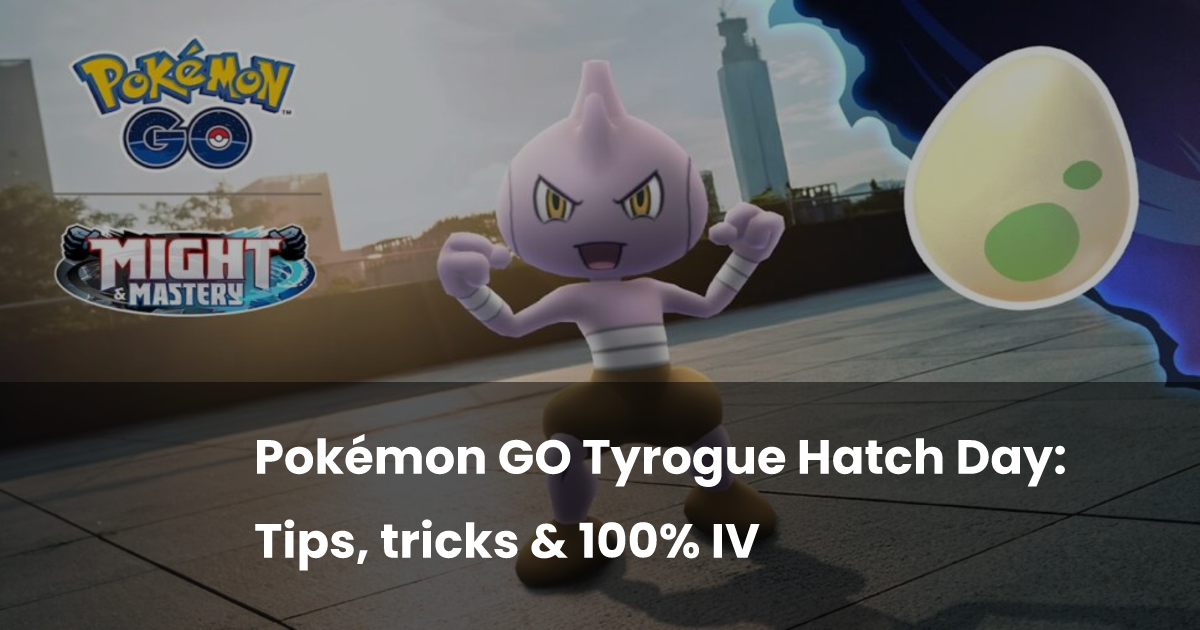 Pokémon GO Tyrogue Hatch Day: Tips, tricks & 100% IV | esports.gg