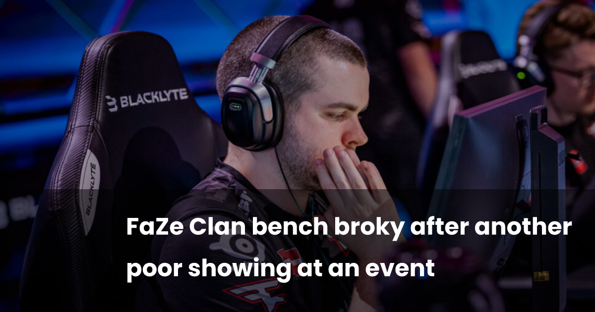 FaZe Clan bench broky after another poor showing at an event | esports.gg