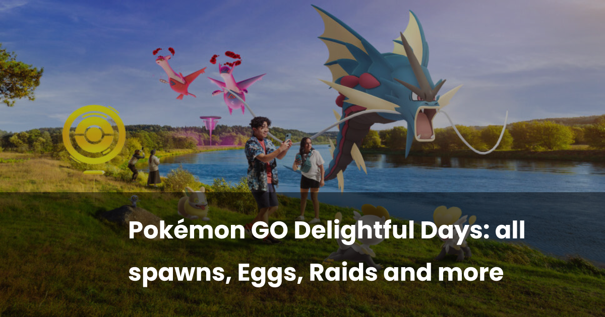 Pokémon GO Delightful Days: all spawns, Eggs, Raids and more | esports.gg