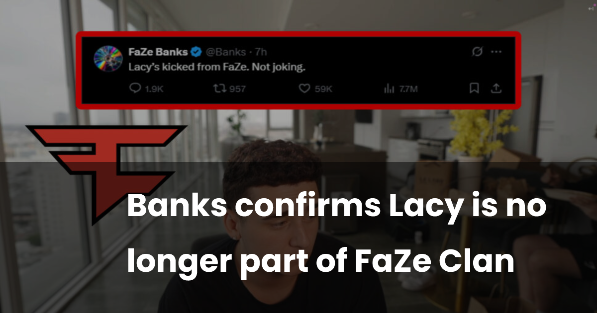 Banks confirms Lacy is no longer part of FaZe Clan | esports.gg