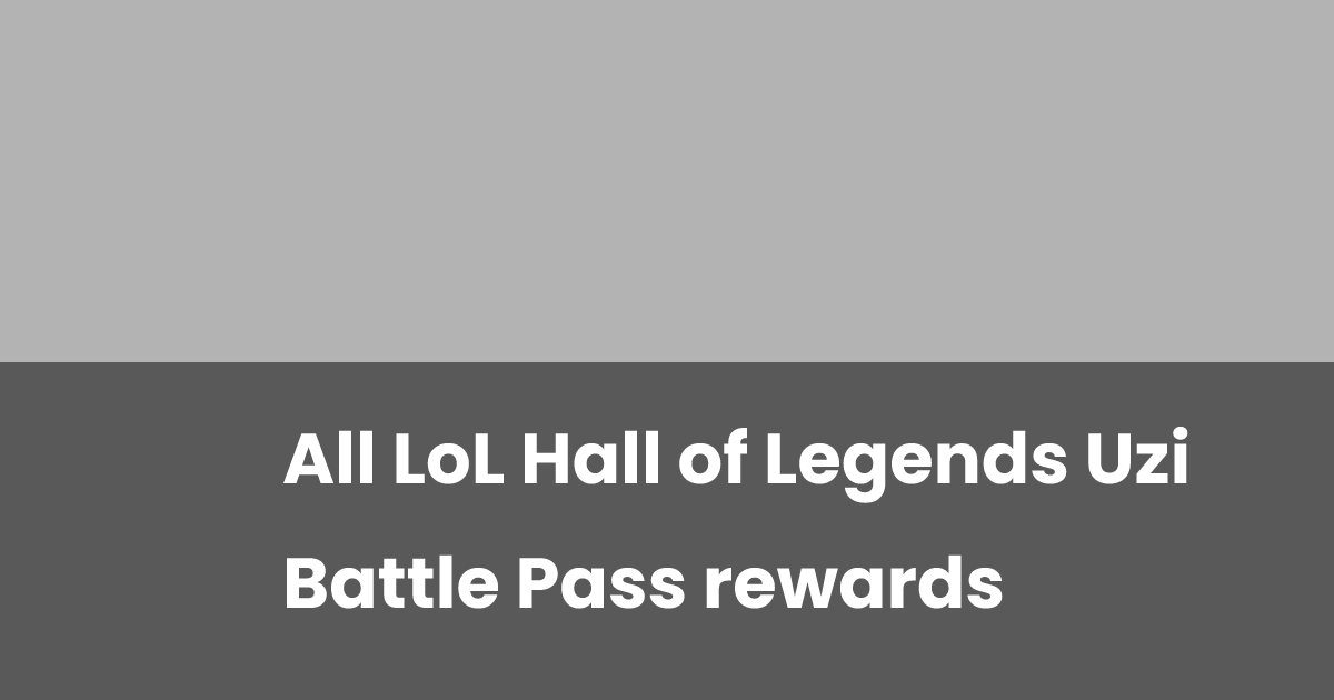 All LoL Hall of Legends Uzi Battle Pass rewards | esports.gg