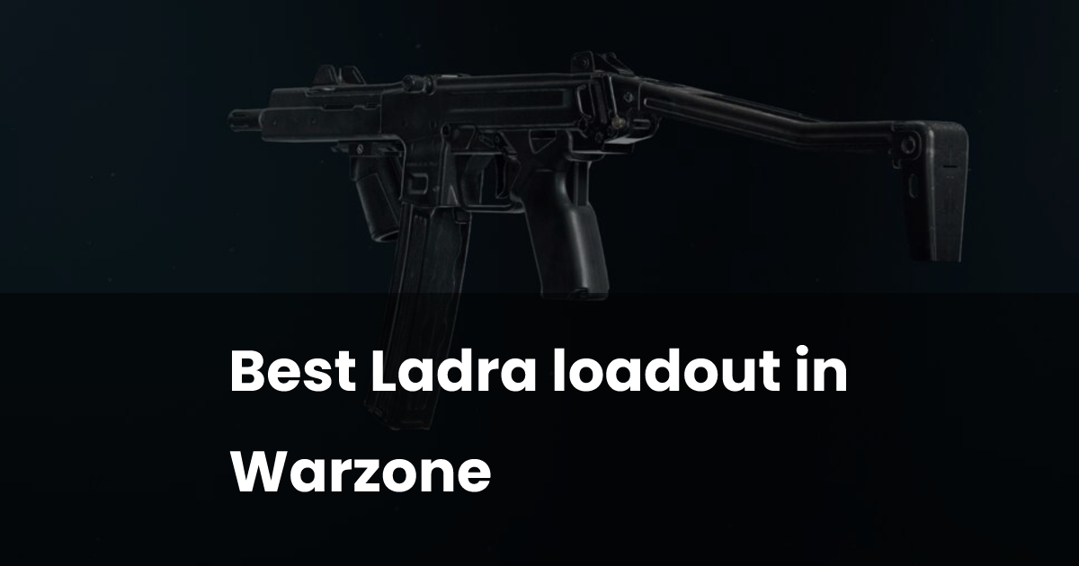 Best Ladra loadout in Warzone | esports.gg