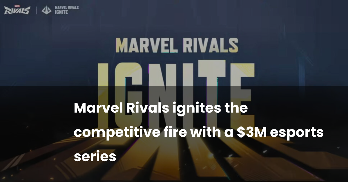 Marvel Rivals ignites the competitive fire with a $3M esports series ...