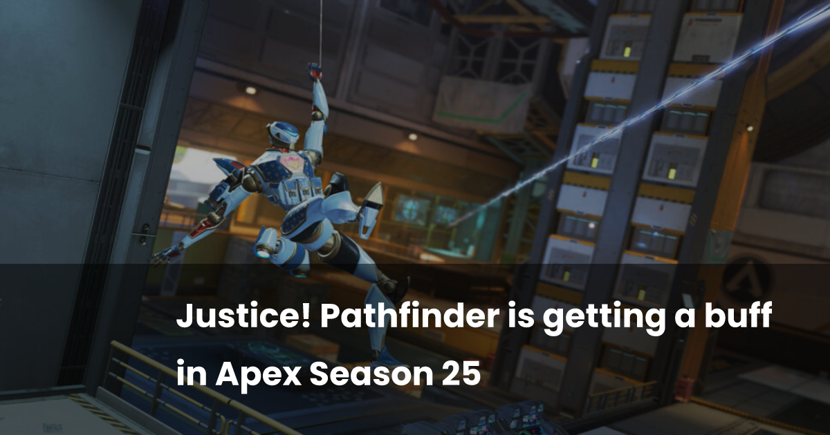 Justice! Pathfinder is getting a buff in Apex Season 25 | esports.gg