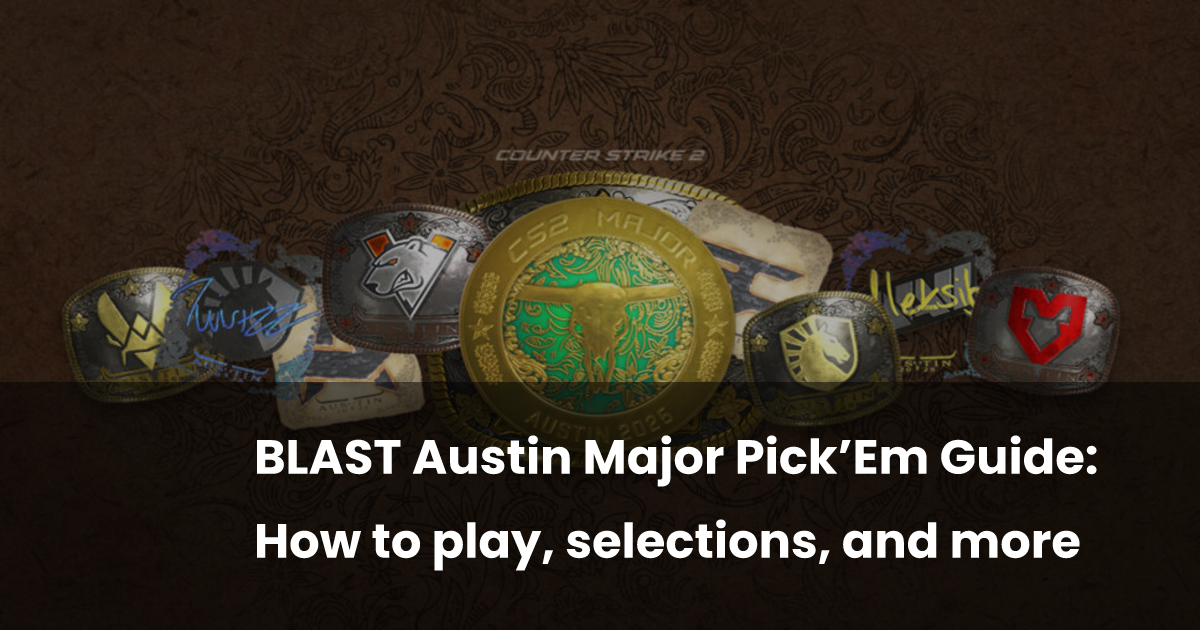 BLAST Austin Major Pick’Em Guide: How to play, selections, and more | esports.gg