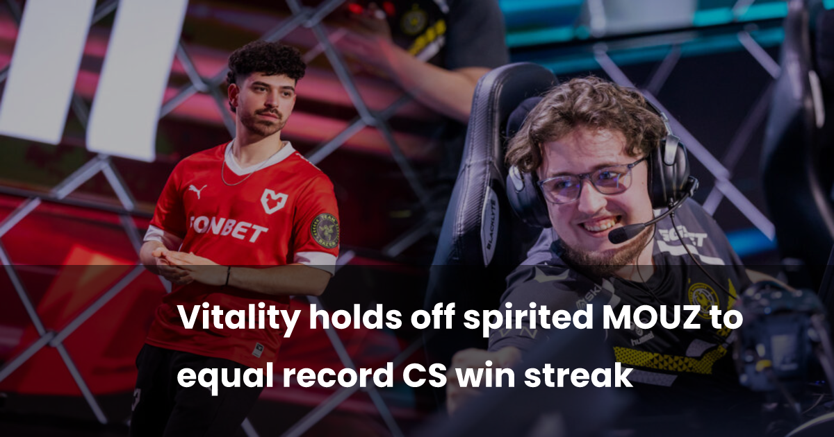 Vitality holds off spirited MOUZ to equal record CS win streak | esports.gg