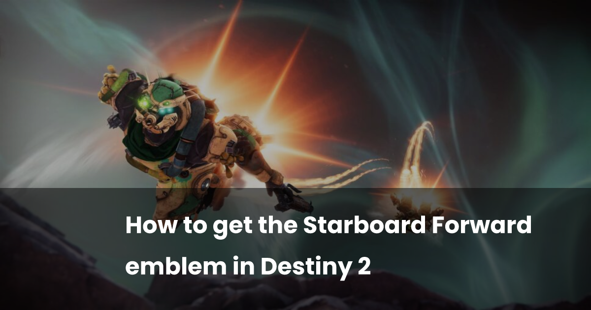How to get the Starboard Forward emblem in Destiny 2 | esports.gg