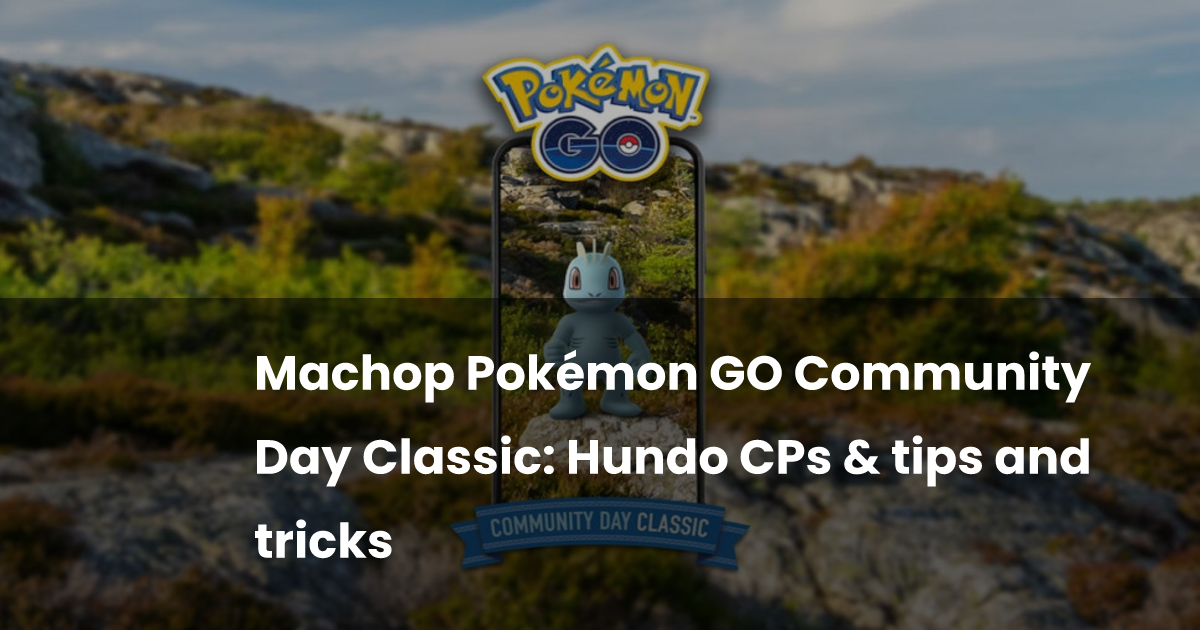 Machop Pokémon GO Community Day Classic: Hundo CPs & tips and tricks | esports.gg