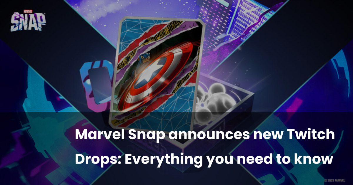 Marvel Snap announces new Twitch Drops: Everything you need to know ...