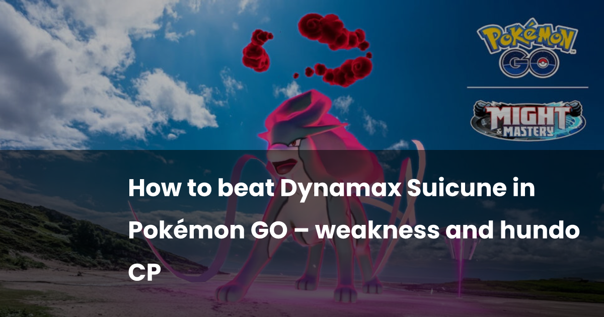 How to beat Dynamax Suicune in Pokémon GO – weakness and hundo CP ...