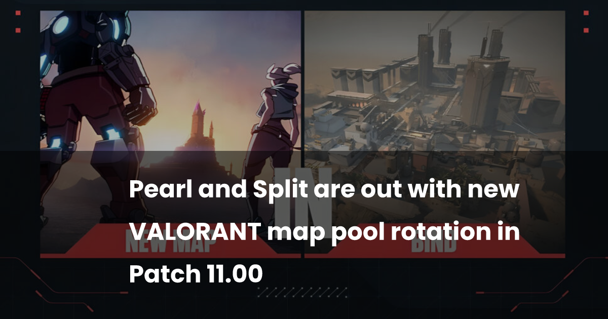 Pearl and Split are out with new VALORANT map pool rotation in Patch 11 ...