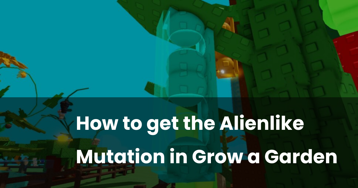 How to get the Alienlike Mutation in Grow a Garden | esports.gg