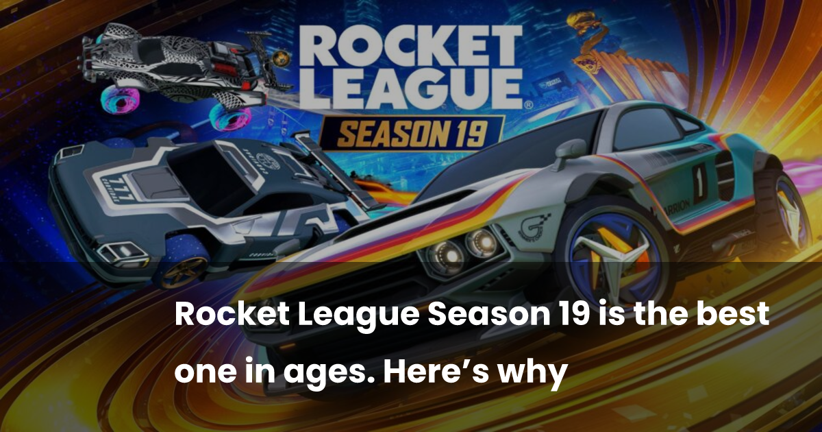 Rocket League Season 19 is the best one in ages. Here’s why | esports.gg