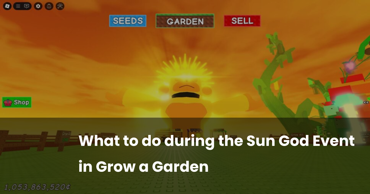 What to do during the Sun God Event in Grow a Garden | esports.gg
