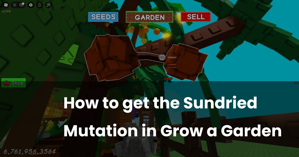 How to get the Sundried Mutation in Grow a Garden | esports.gg