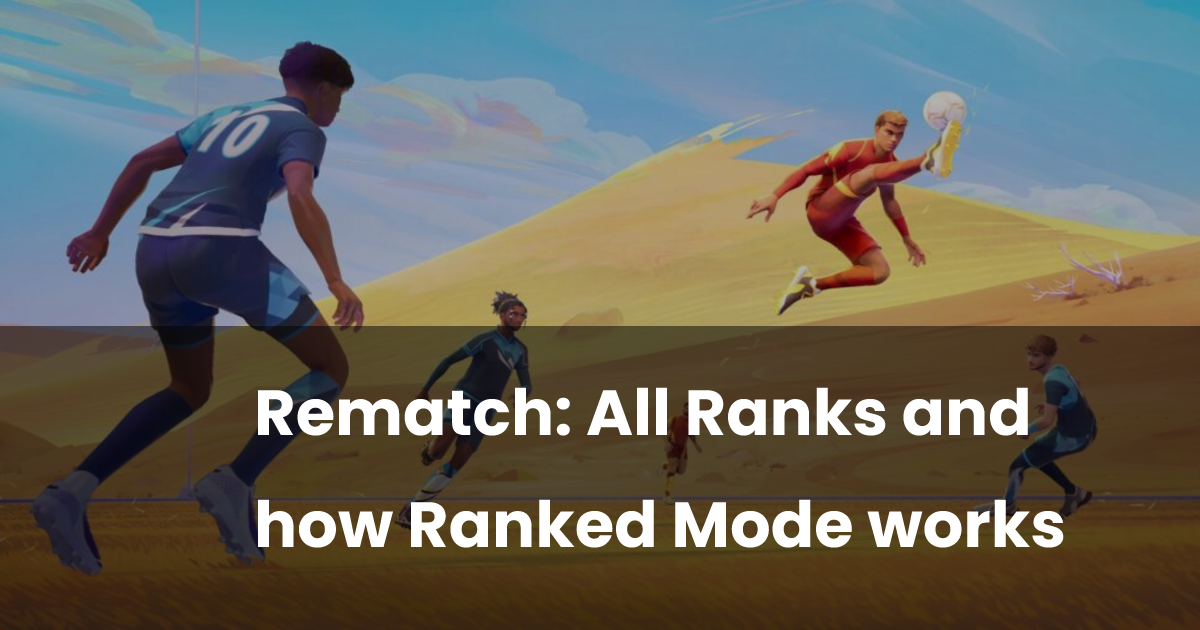Rematch: All Ranks and how Ranked Mode works | esports.gg