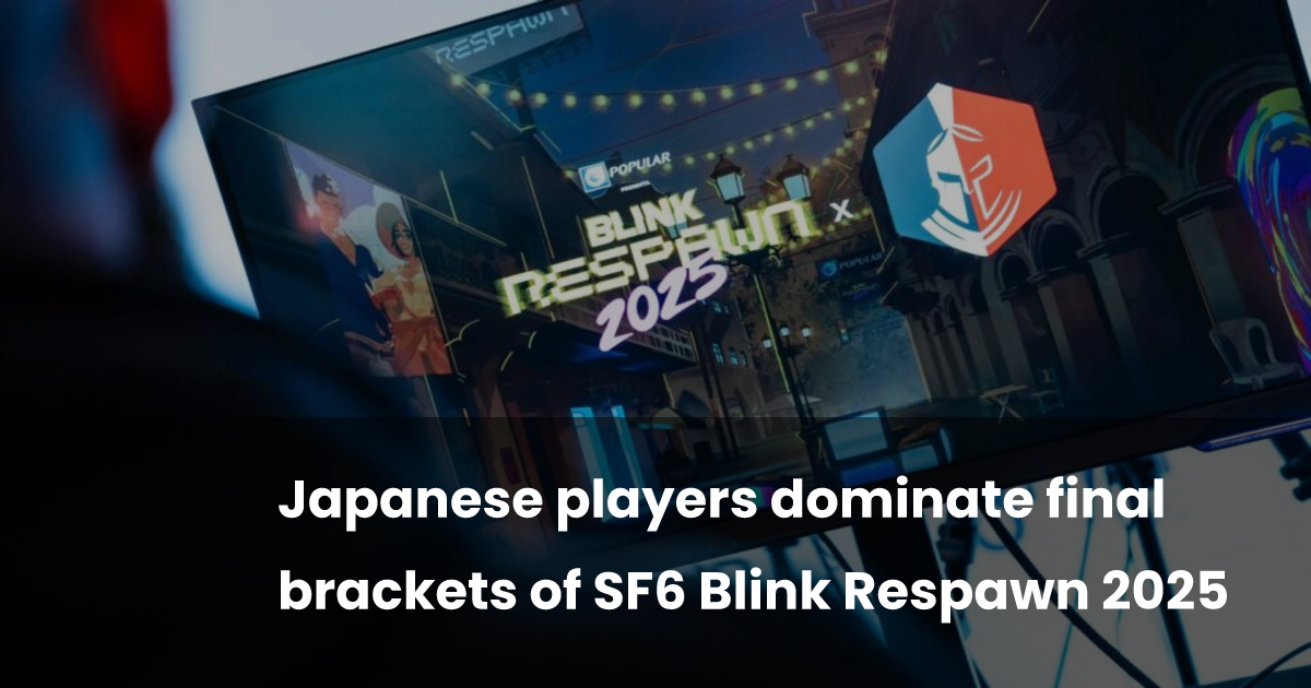 Japanese players dominate final brackets of SF6 Blink Respawn 2025 ...