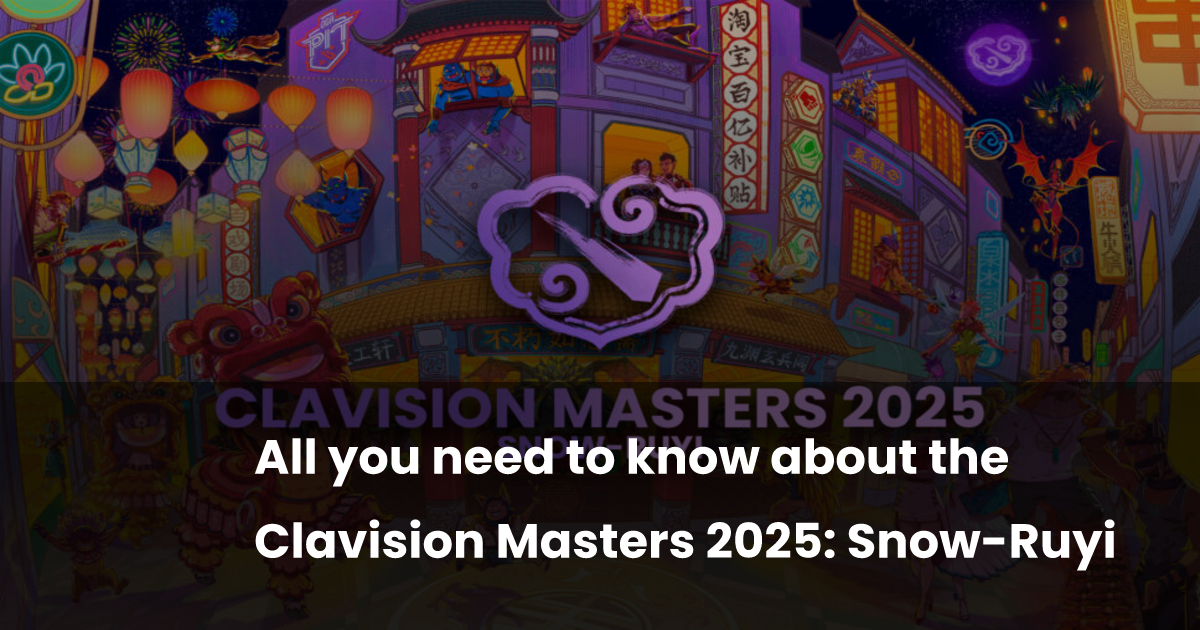 All you need to know about the Clavision Masters 2025: Snow-Ruyi | esports.gg