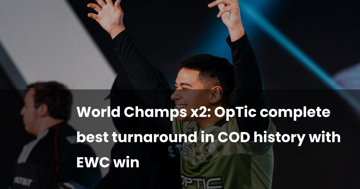 World Champs x2: OpTic complete best turnaround in COD history with EWC ...