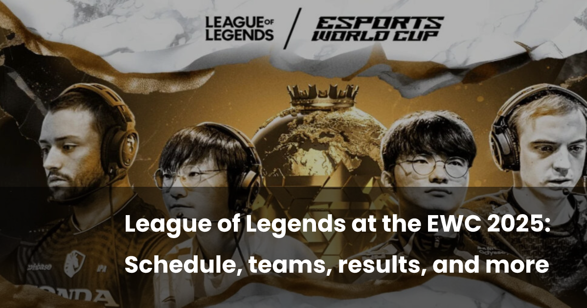 League of Legends at the EWC 2025: Schedule, teams, results, and more | esports.gg