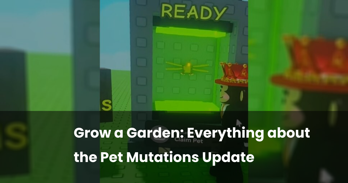 Grow a Garden: Everything about the Pet Mutations Update | esports.gg