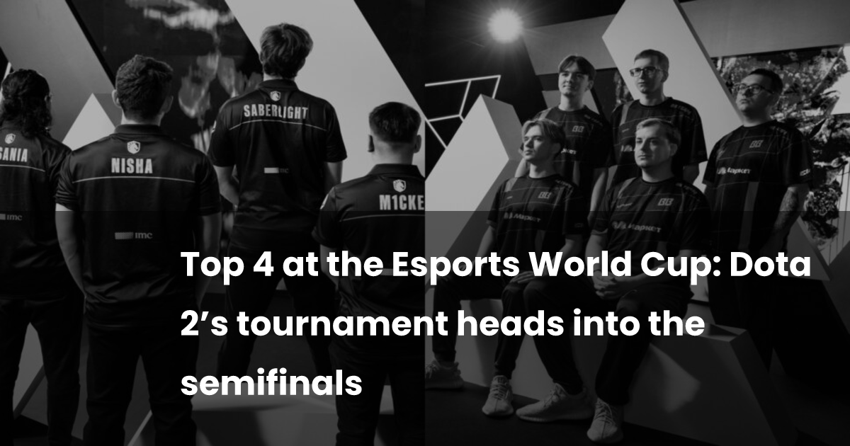 Top 4 at the Esports World Cup: Dota 2’s tournament heads into the semifinals | esports.gg
