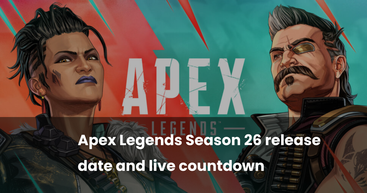 Apex Legends Season 26 release date and live countdown | esports.gg