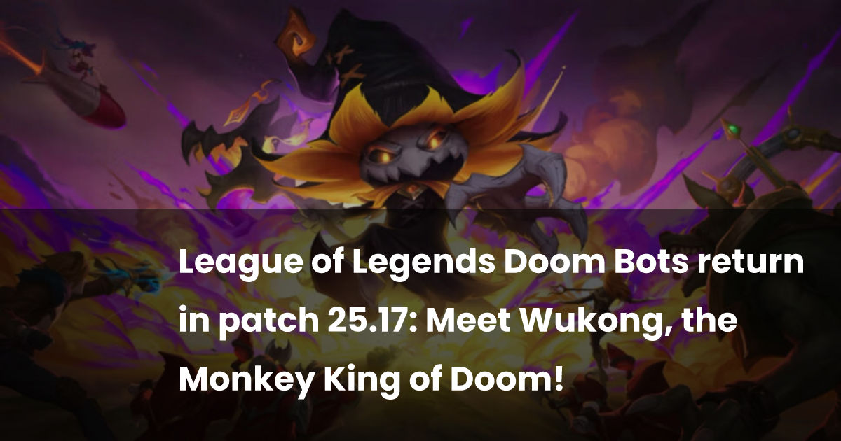 League of Legends Doom Bots return in patch 25.17: Meet Wukong, the ...