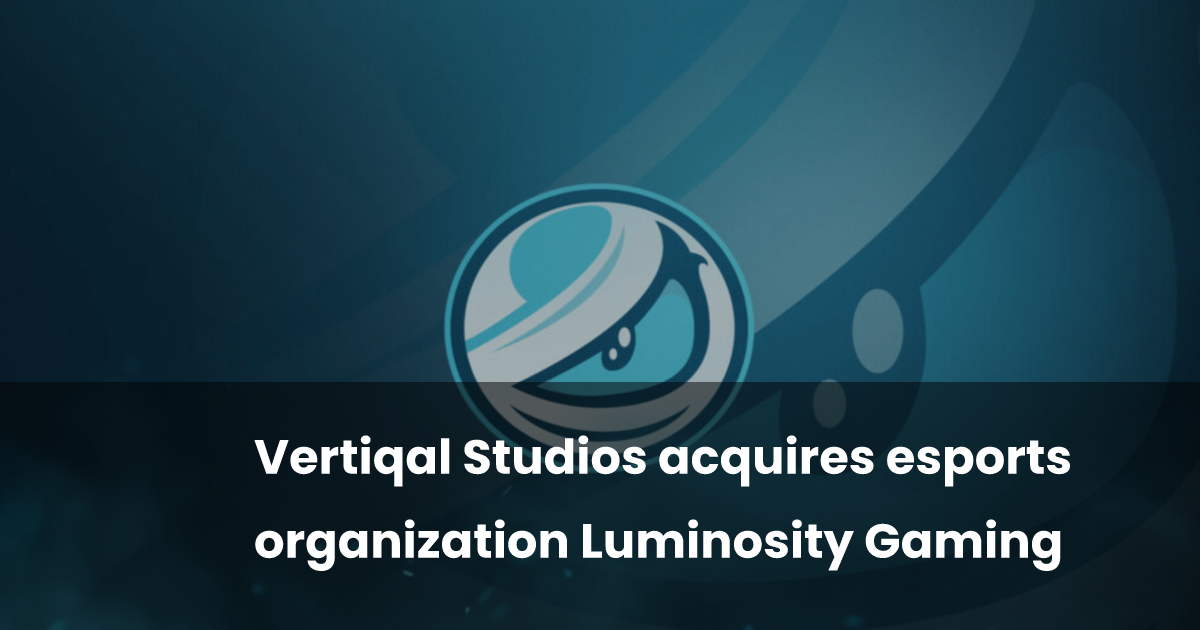 Vertiqal Studios acquires esports organization Luminosity Gaming ...