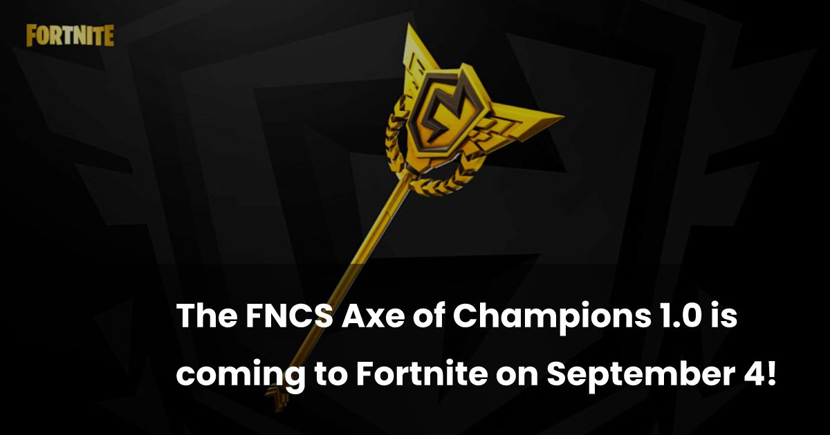 The FNCS Axe of Champions 1.0 is coming to Fortnite on September 4 ...