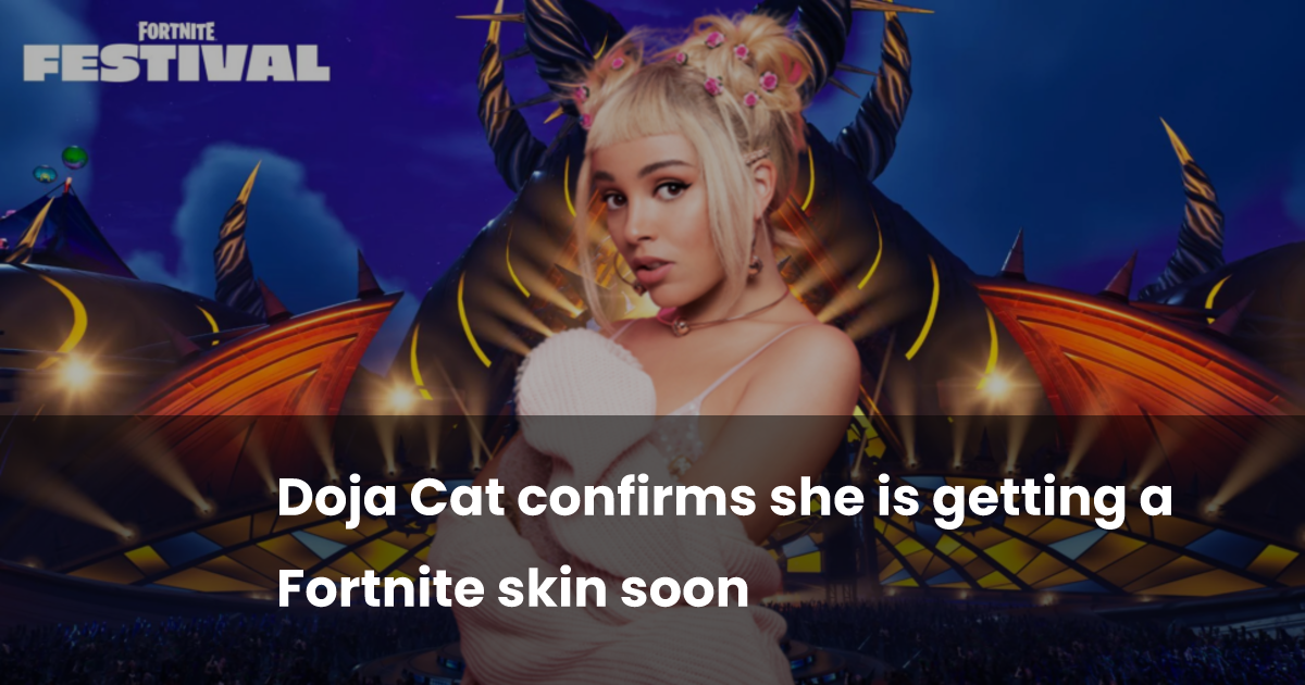 Doja Cat confirms she is getting a Fortnite skin soon | esports.gg