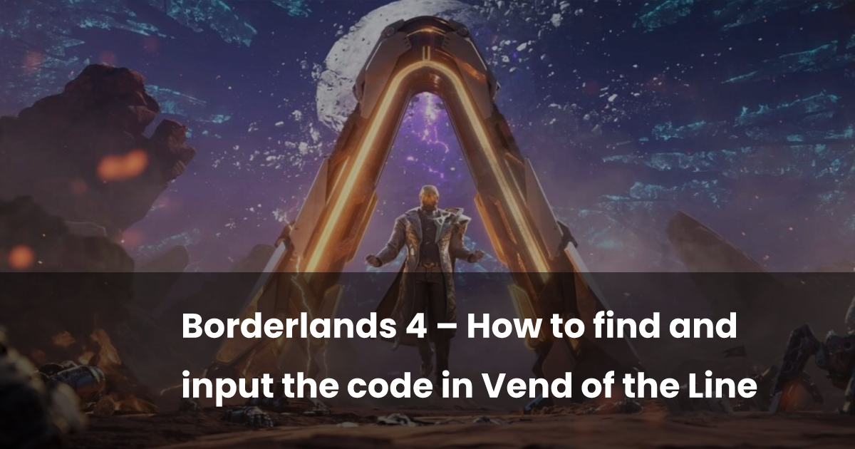 Borderlands 4 – How to find and input the code in Vend of the Line ...