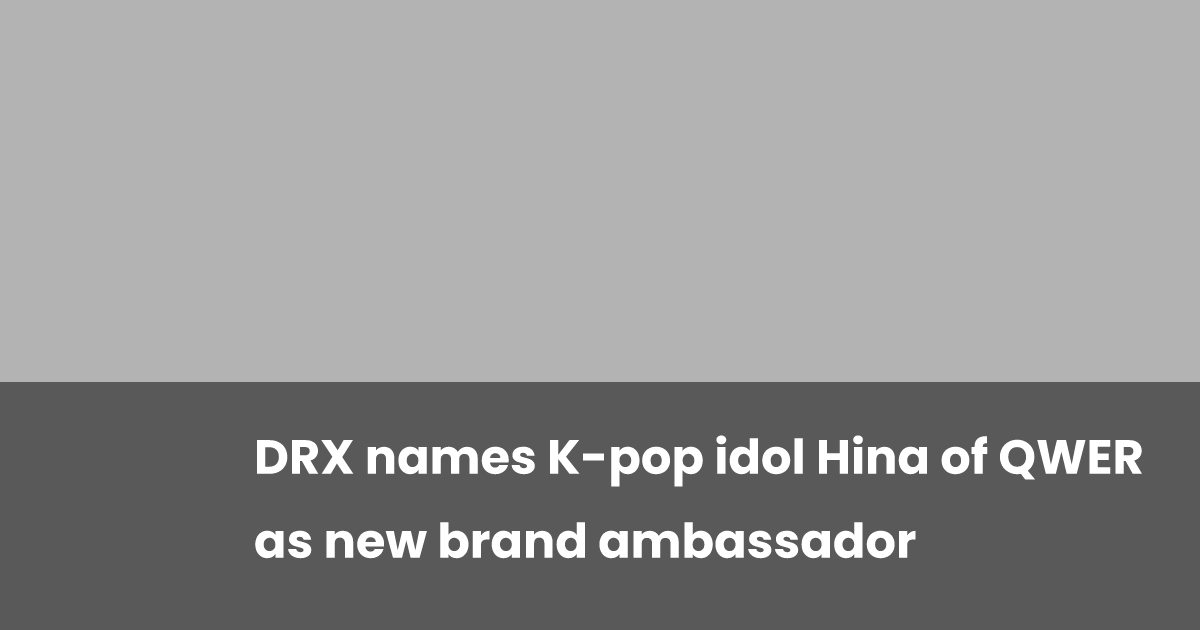 DRX names K-pop idol Hina of QWER as new brand ambassador | esports.gg