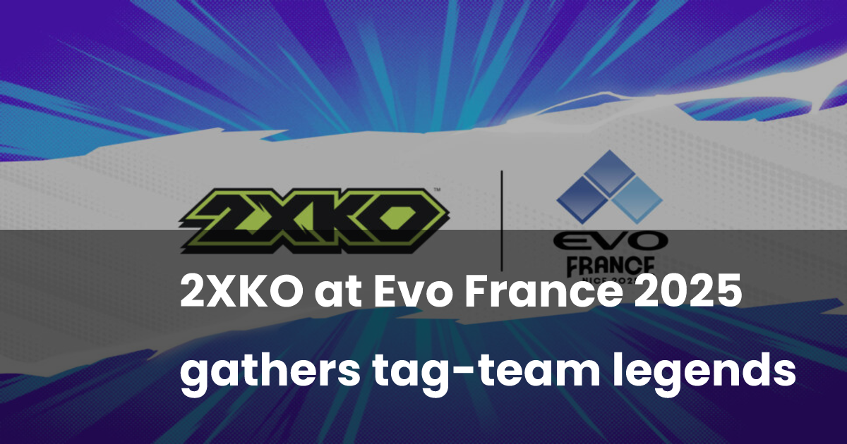 2XKO at Evo France 2025 gathers tag-team legends | esports.gg