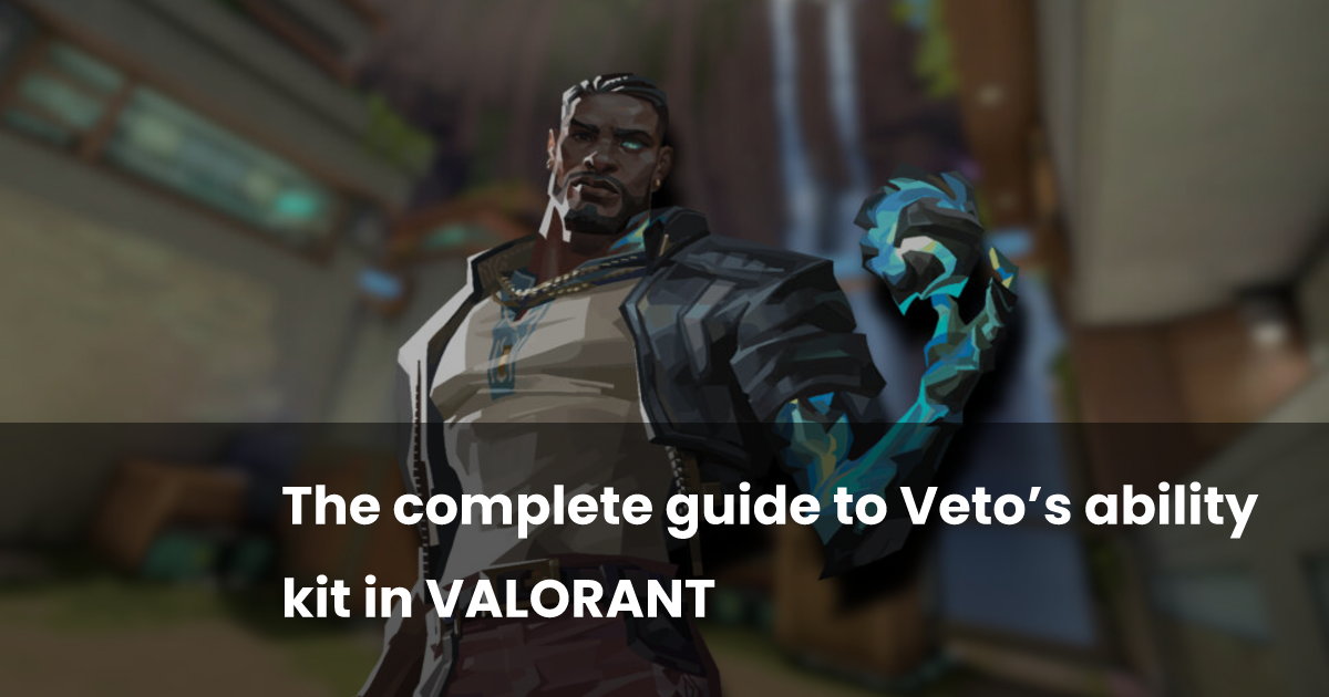The complete guide to Veto’s ability kit in VALORANT | esports.gg
